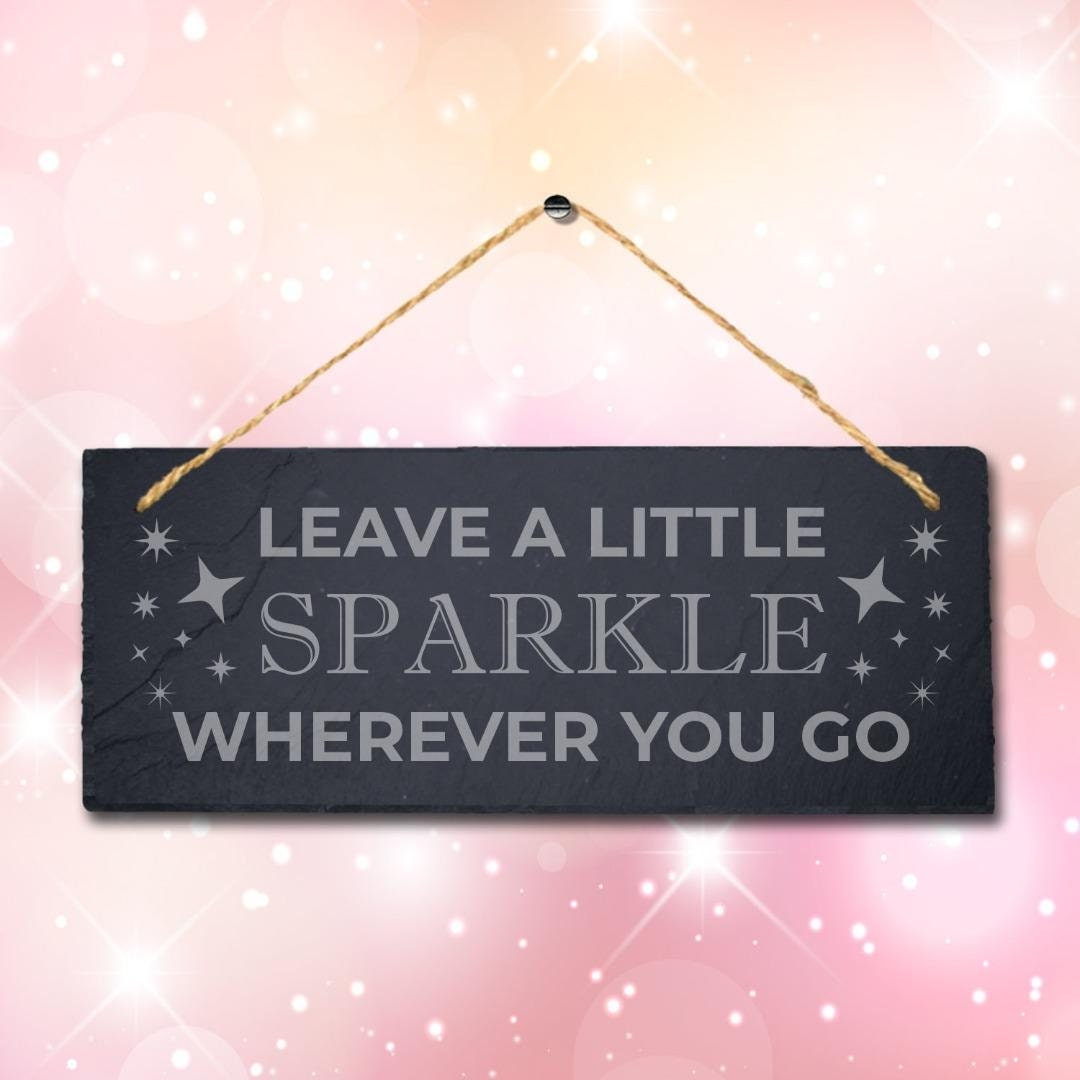 Leave Little Sparkle Whenever Laser Engraved Hanging Slate Home Plaque ...