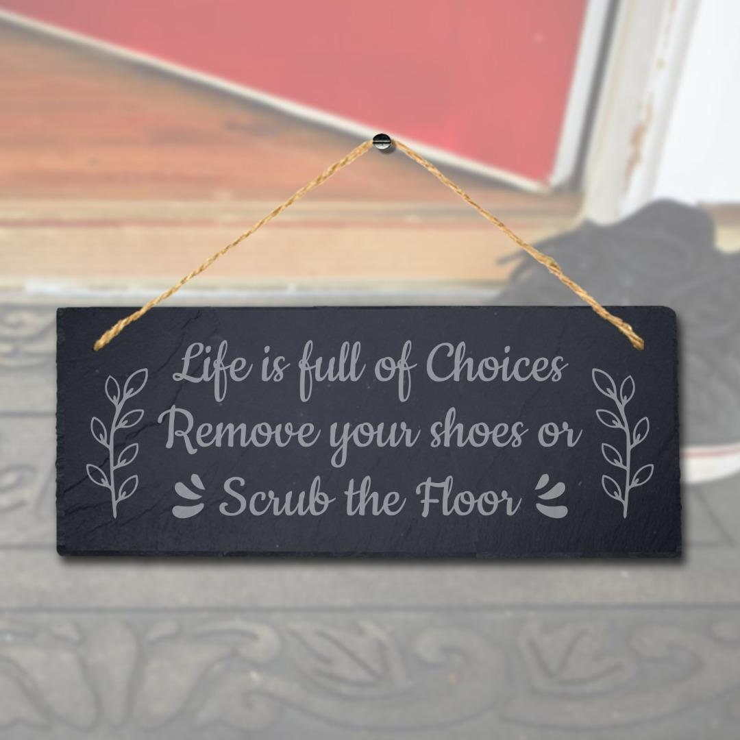 Engraved Slate Plaque Sign- Life of Choices- Remove Your Shoes- Hanging ...