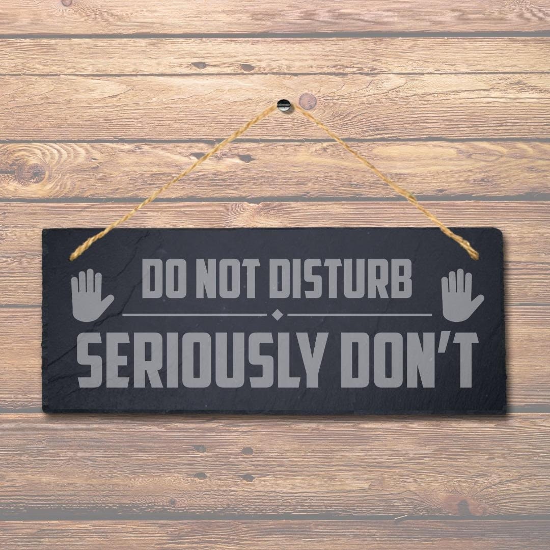 Do Not Disturb Seriously Don't Laser Engraved Hanging Slate Home Plaque Sign - Etsy