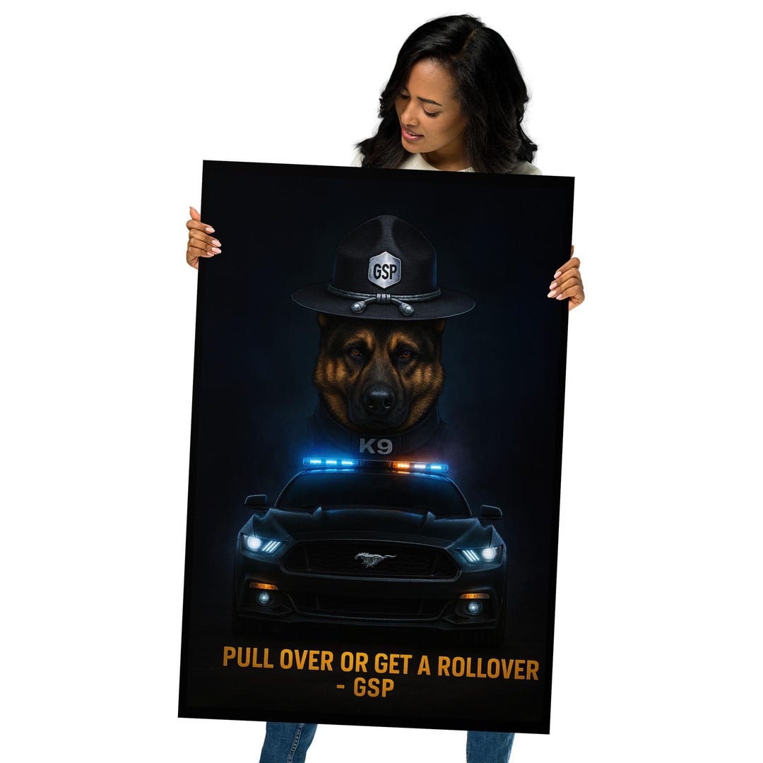 GSP K9 Mustang Poster | “pull Over or Get a Rollover” Police Car Wall ...