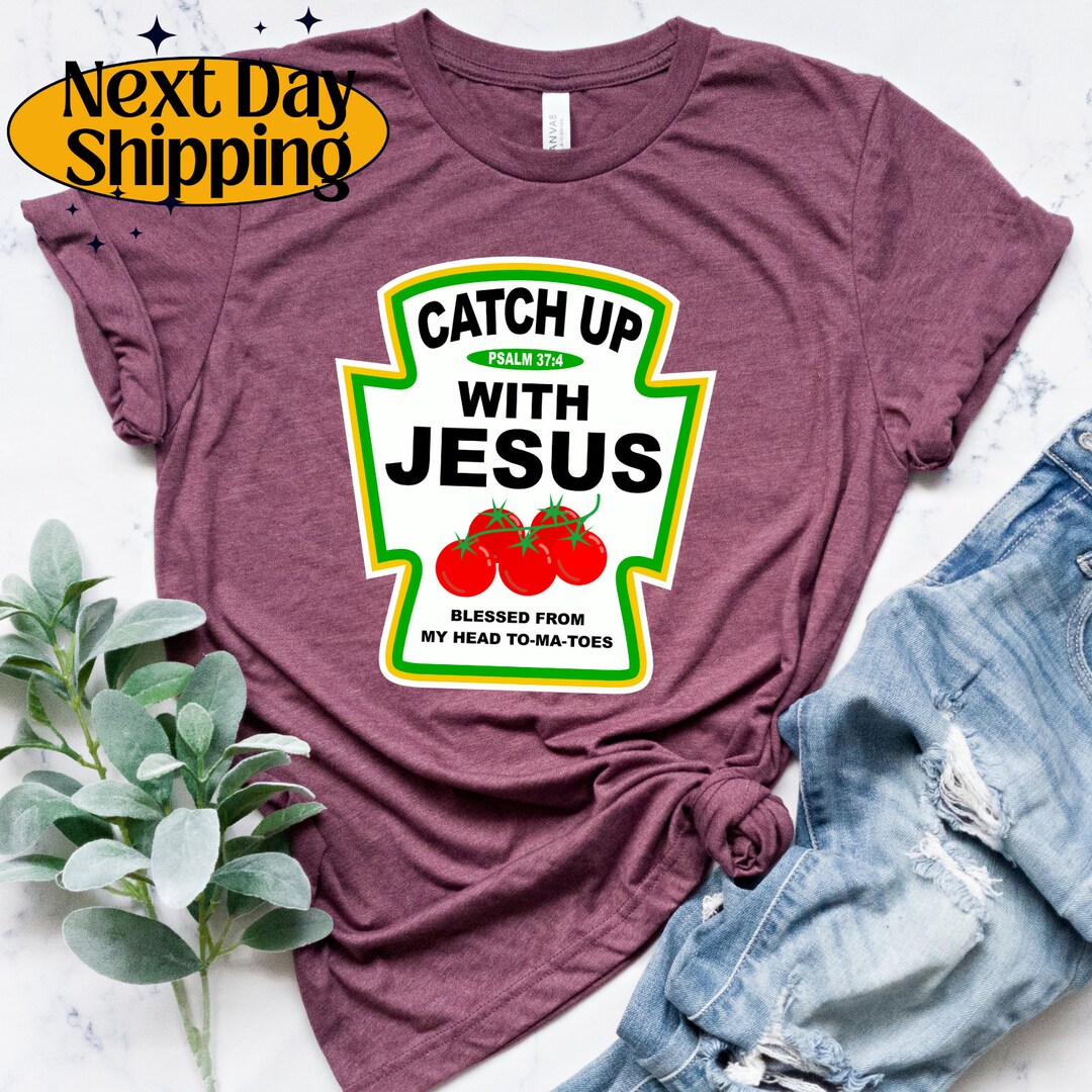 Sauce Jesus Shirt, Condiment Jesus T Shirt, Catch up With Jesus Tee ...
