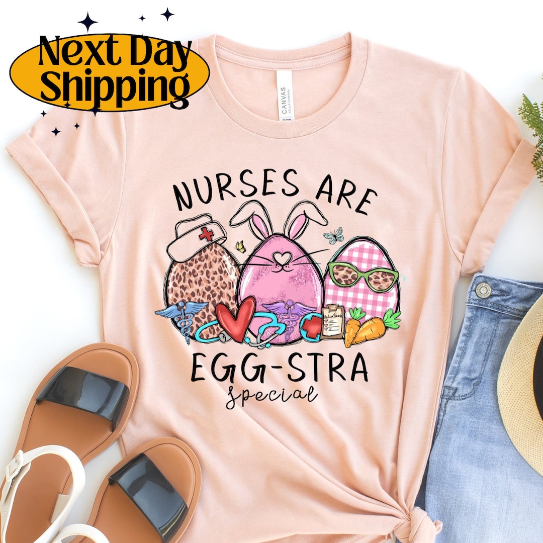 Easter Nurse Egg Shirt, Nurses Are Eggstra Special, Funny Nurse Shirt ...