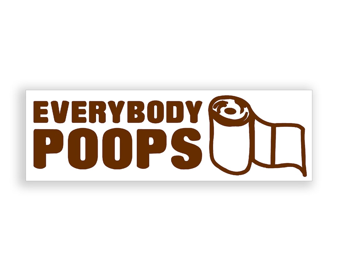 EVERYBODY POOPS Vinyl Decal Sticker Bathroom Toilet Paper Humor Comedy ...
