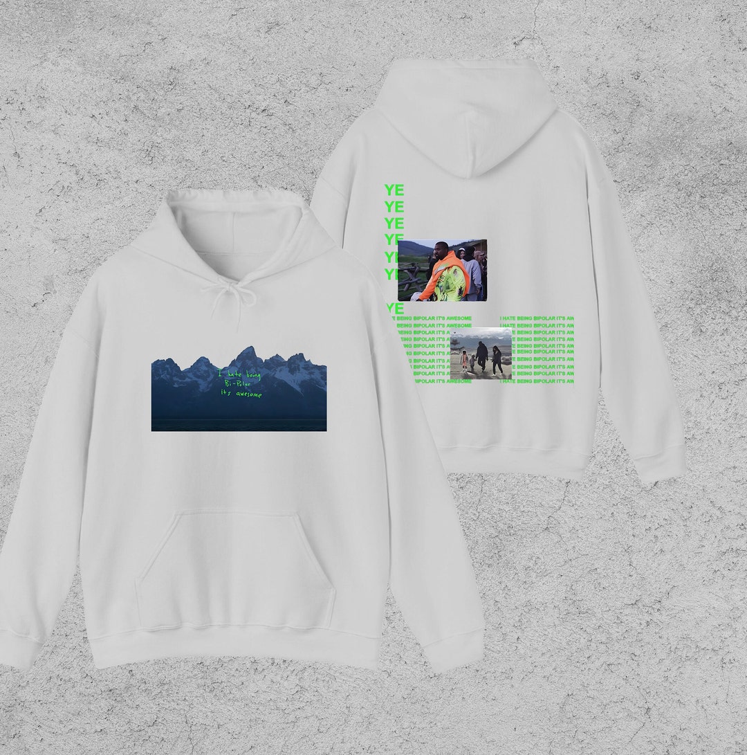 Kanye West ye Album Cover Hoodie, I Hate Being Bipolar Its Awesome ...