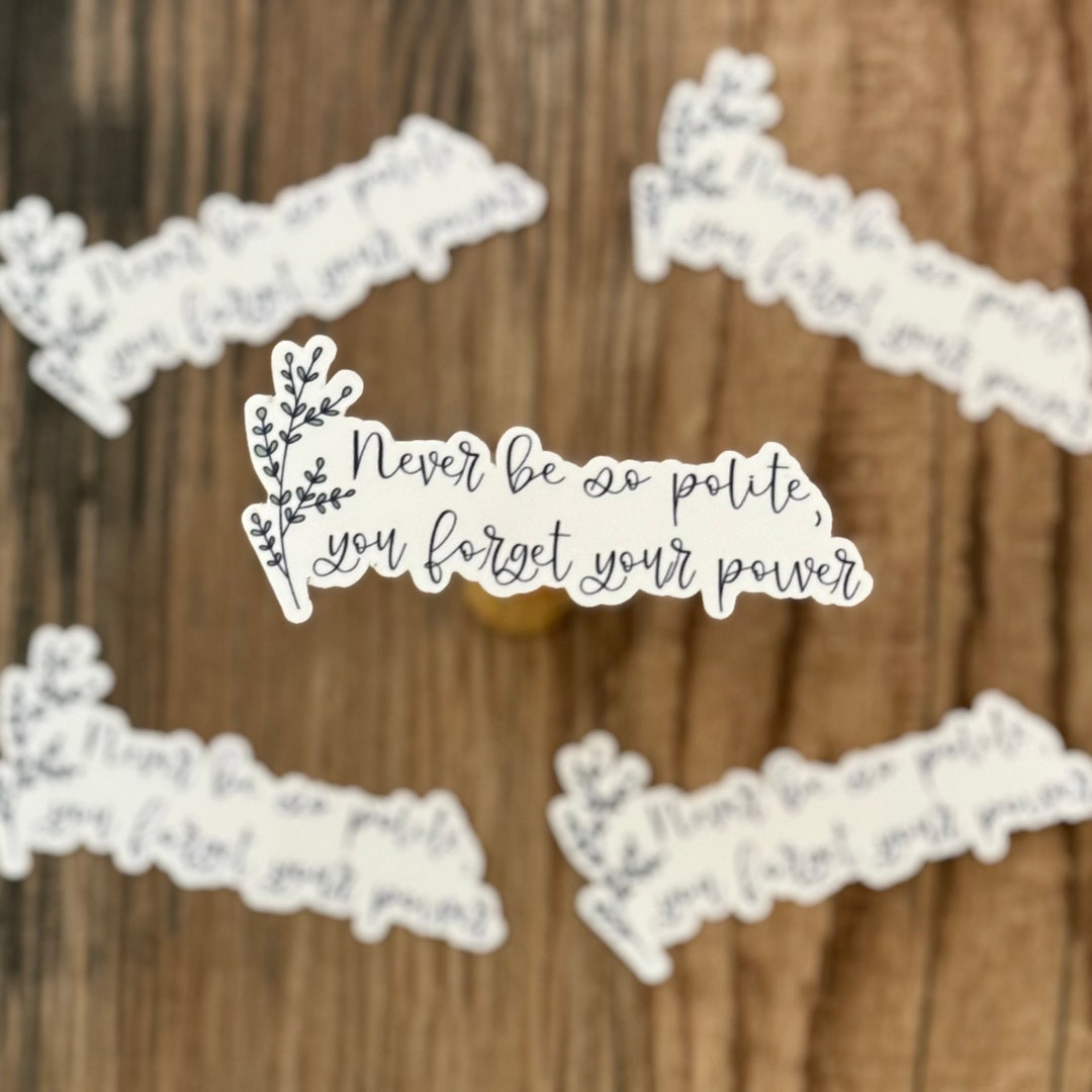 Never Be so Polite Sticker / Water Bottle Sticker / Waterproof Sticker ...