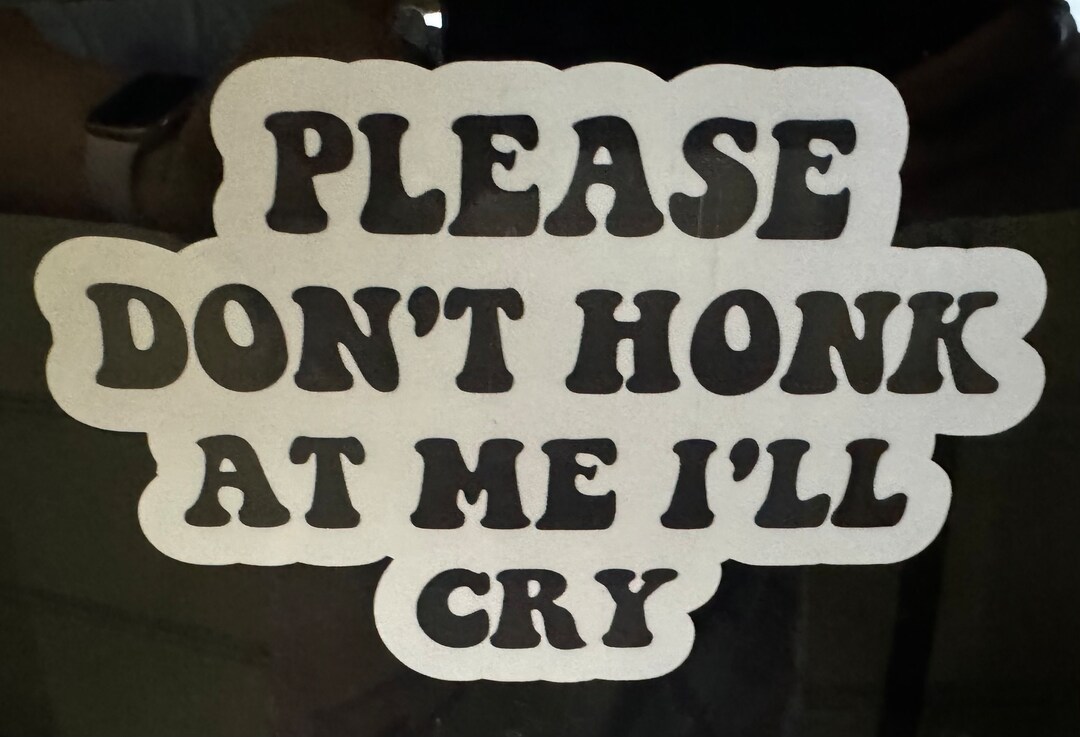 Please Don't Honk Sticker / Bumper Sticker / Waterproof Sticker - Etsy