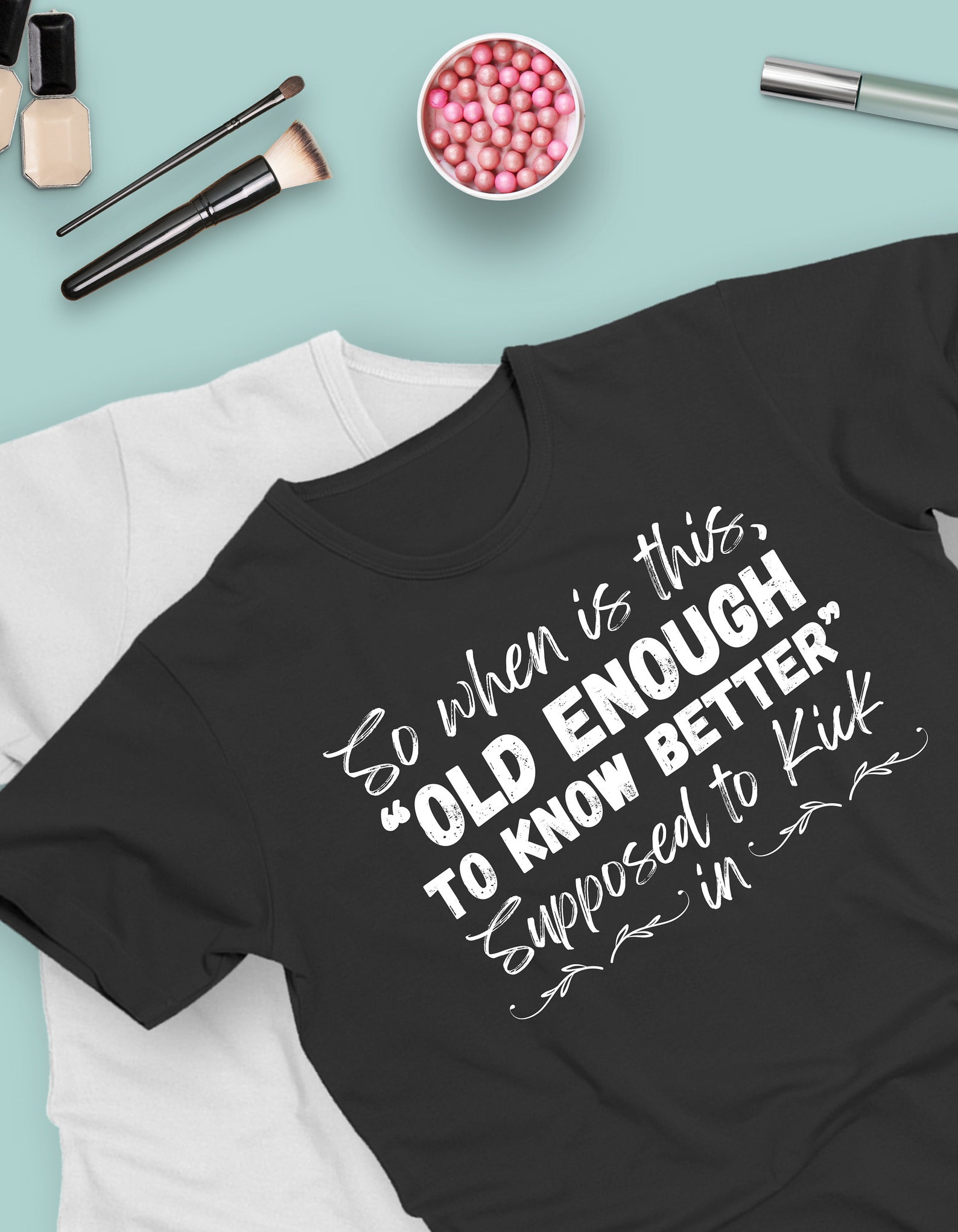 T-shirts Funny Statement, "old Enough to Know Better" T-shirt Gift ...