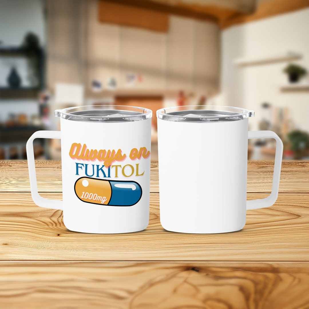 Always on Fukitol Mug With Lid, Fuck It All Insulated Mug, Sassy Coffee ...