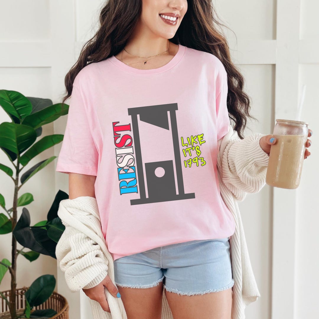 Resist Like It’s 1793 Guillotine Protest Shirt, French Revolution ...