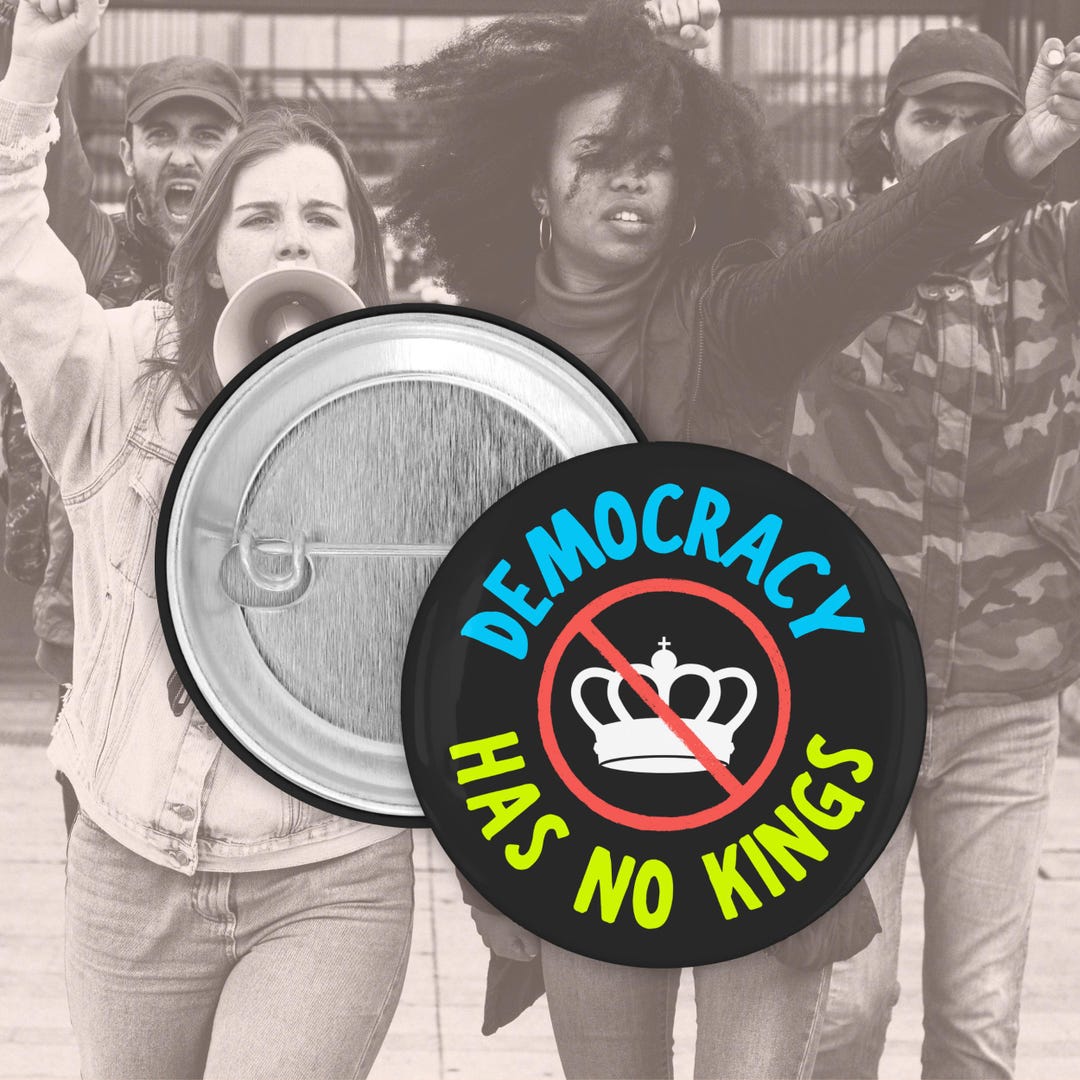 Democracy Has No Kings Button, Anti Authoritarian Pin, Anti Trump Pin ...