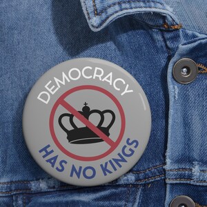 Democracy Has No Kings Button, Anti Authoritarian Pin, Anti Trump ...