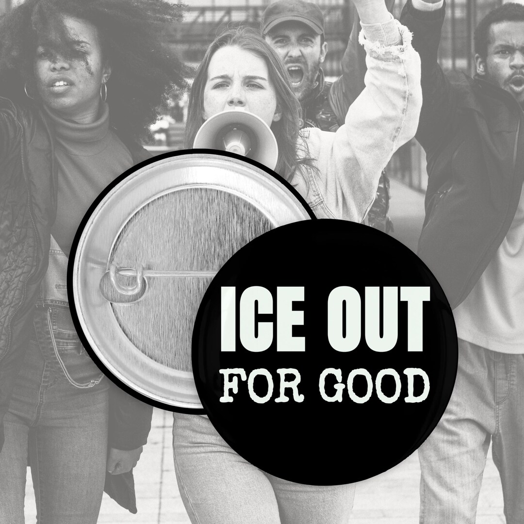 Anti-ice Protest Buttons, ICE Out for Good, Abolish ICE, Be Good Renee ...