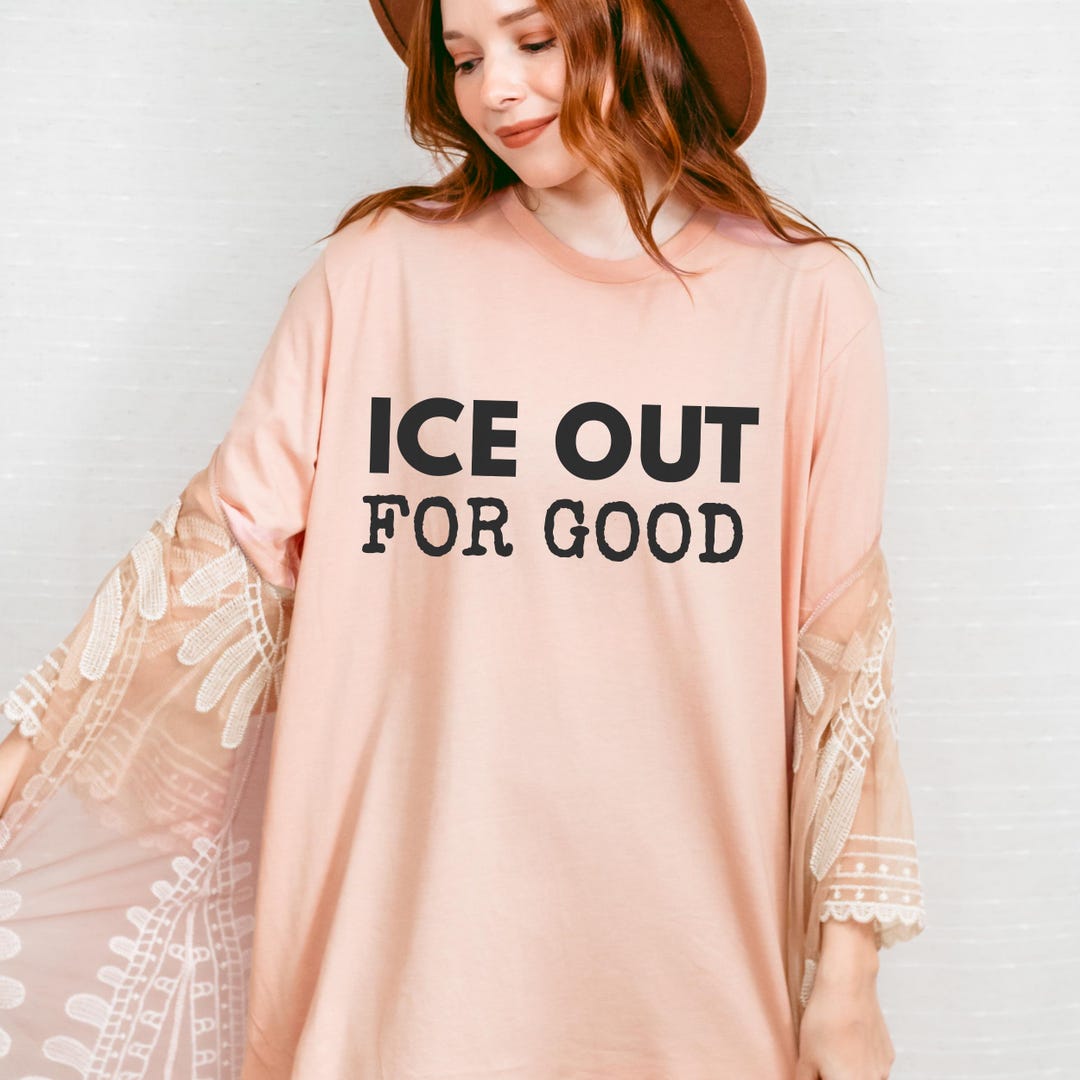 ICE Out for Good Protest Tee, Immigration Justice Abolish ICE Activist ...