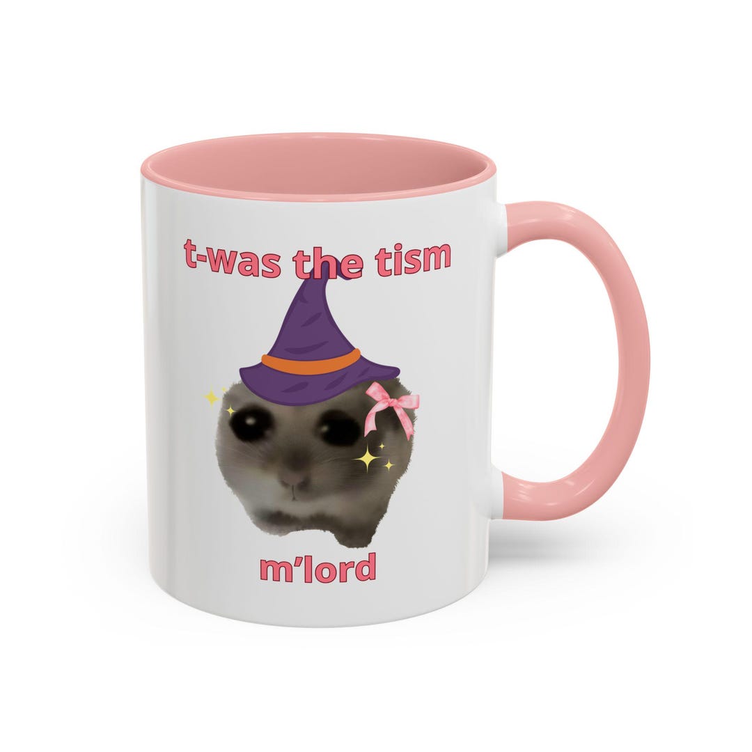 Twas the Tism Sad Hamster Mug Funny Mug Funny Meme Mug Silly Mug Autism ...