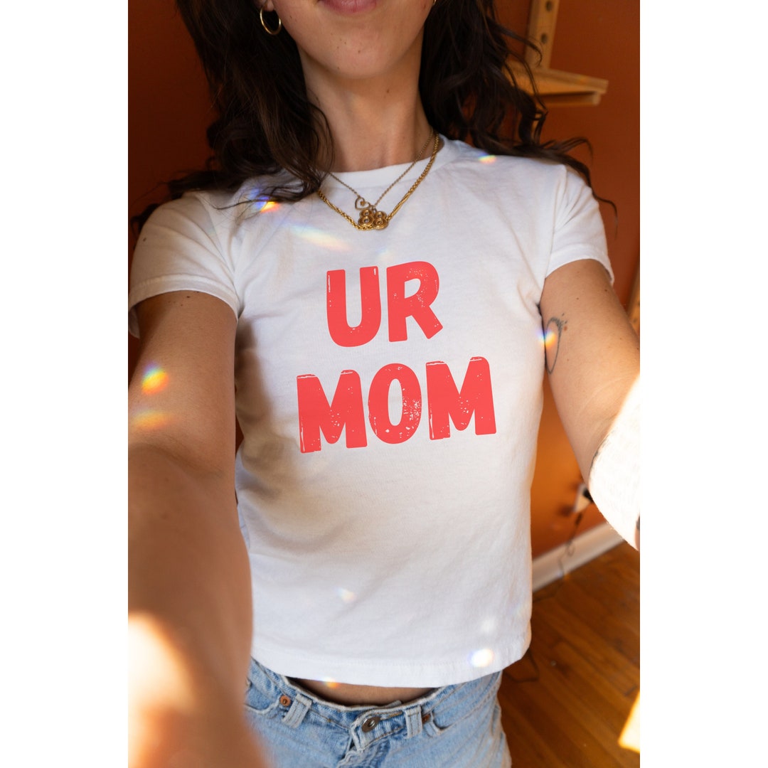 Ur Mom Shirt Ur Mom Baby Tee Your Mom Shirt Y2k Baby Tee 90s Baby Tee ...