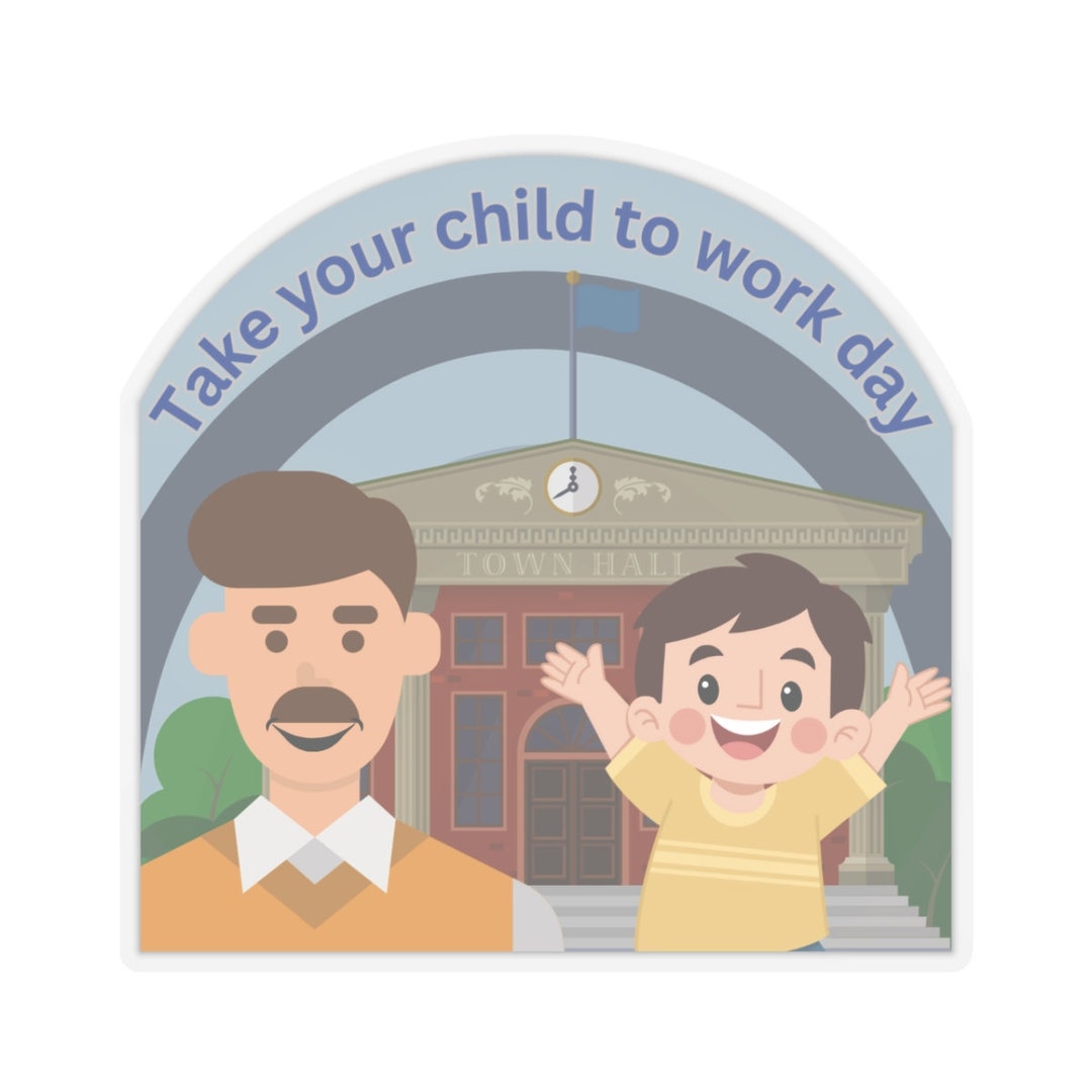 Take Your Child to Work Day Sticker for Take Our Sons and Daughters to ...