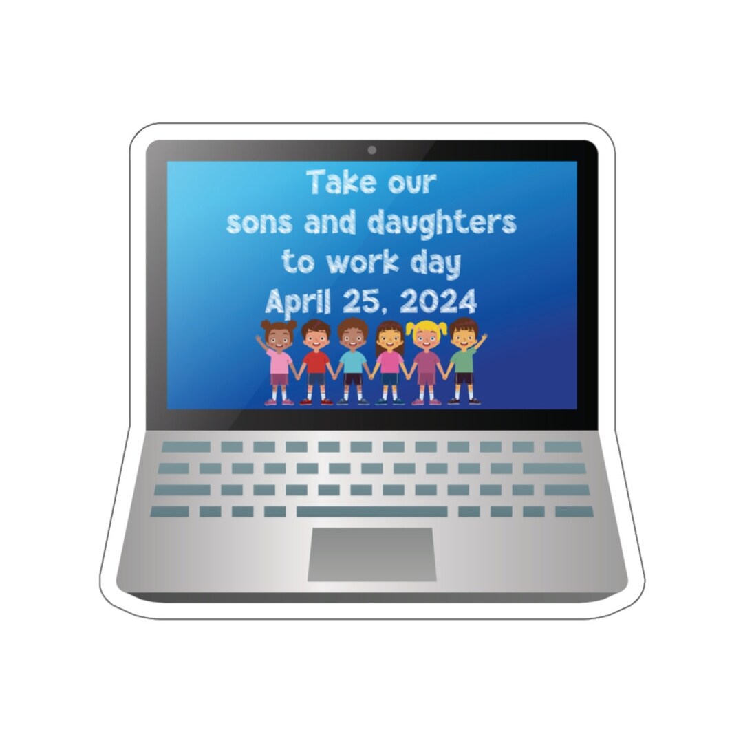 Take Our Sons and Daughters to Work Day Sticker for Son or Daughter ...