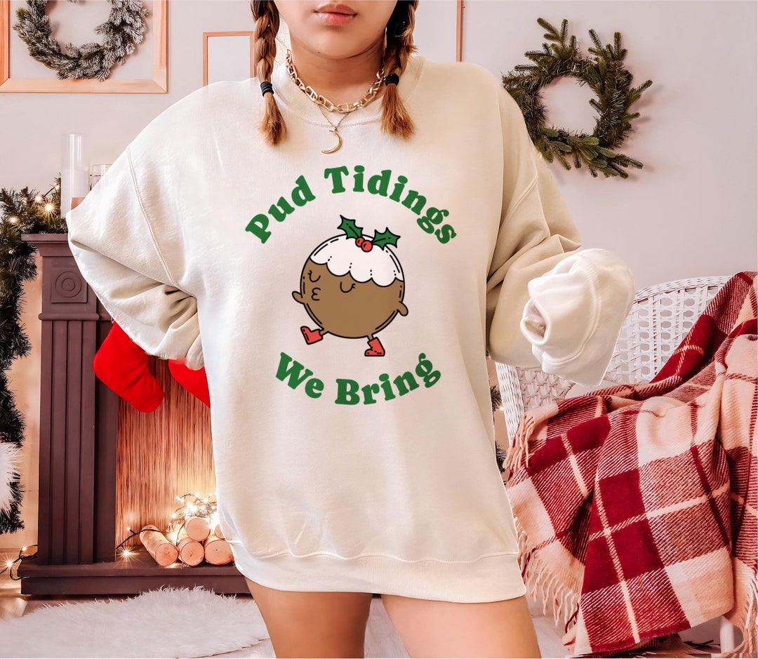 Pud Tidings We Bring, Christmas Jumper, Funny Pudding Xmas Sweater ...