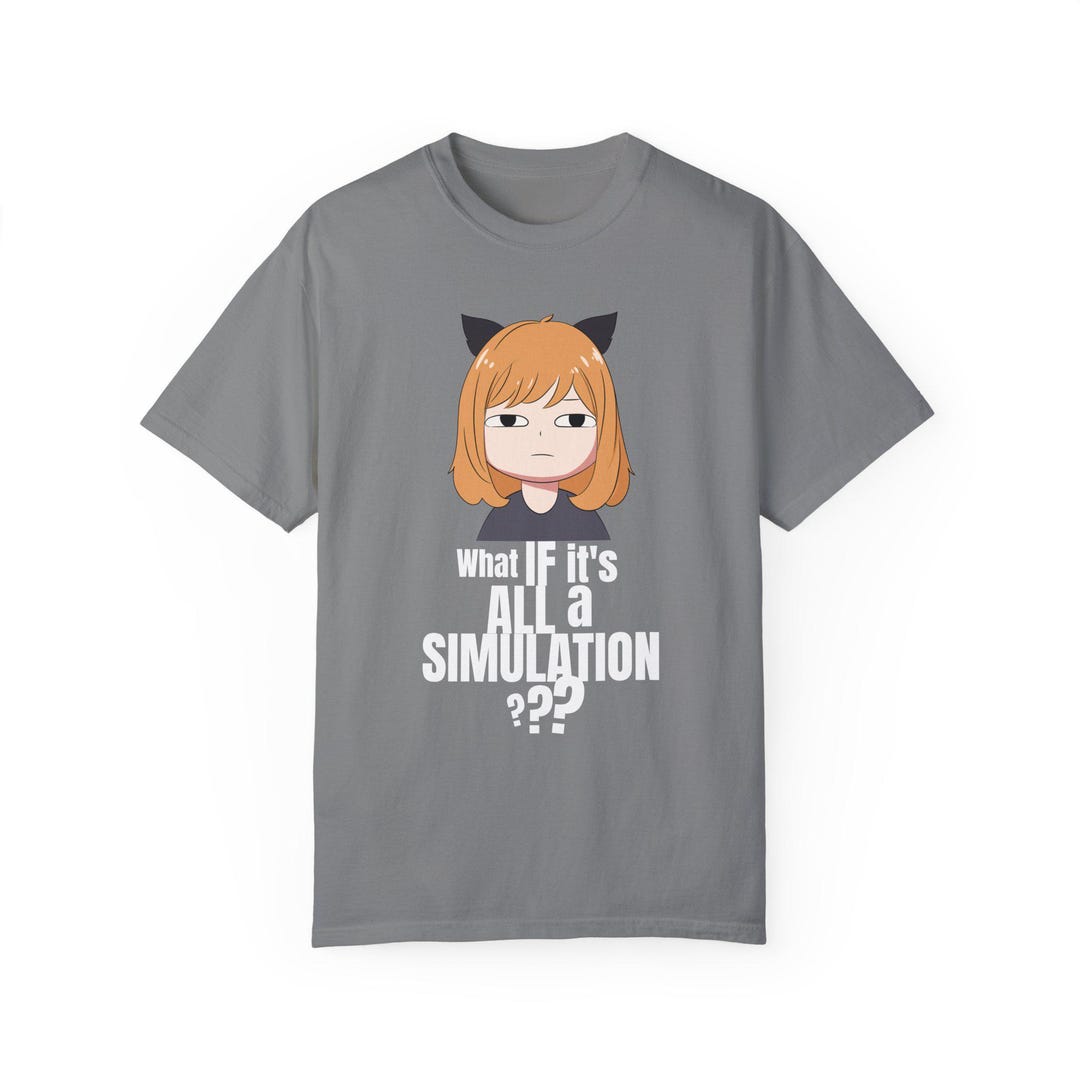 What If It's All A Simulation T-shirt Dystopian MEME Shirt Dystopia Thought Provoking SFW ...