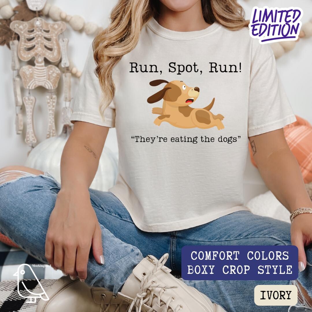 Run Spot Run, they're Eating the Dogs Trump Harris Debate Quote Vintage ...