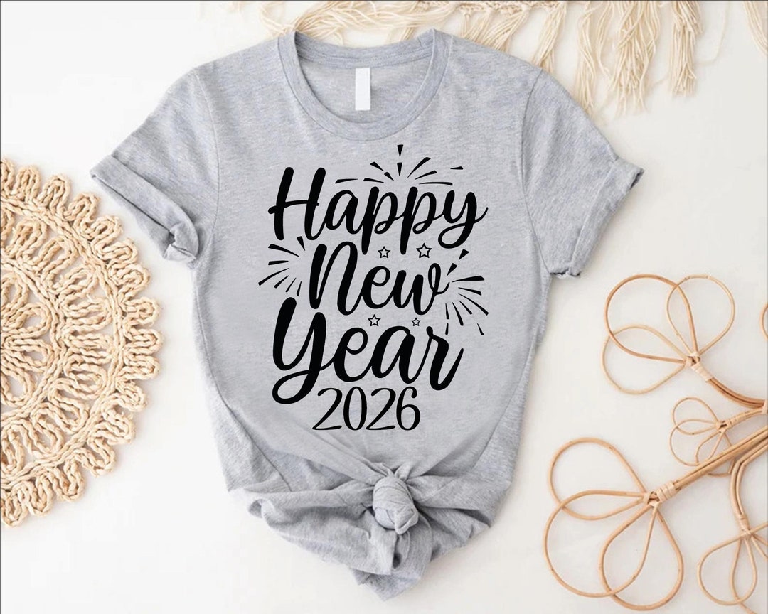 Happy New Year 2026 Shirt, New Year T Shirt, Gift for Her, First Day of 2026, Last Day of 2025 ...