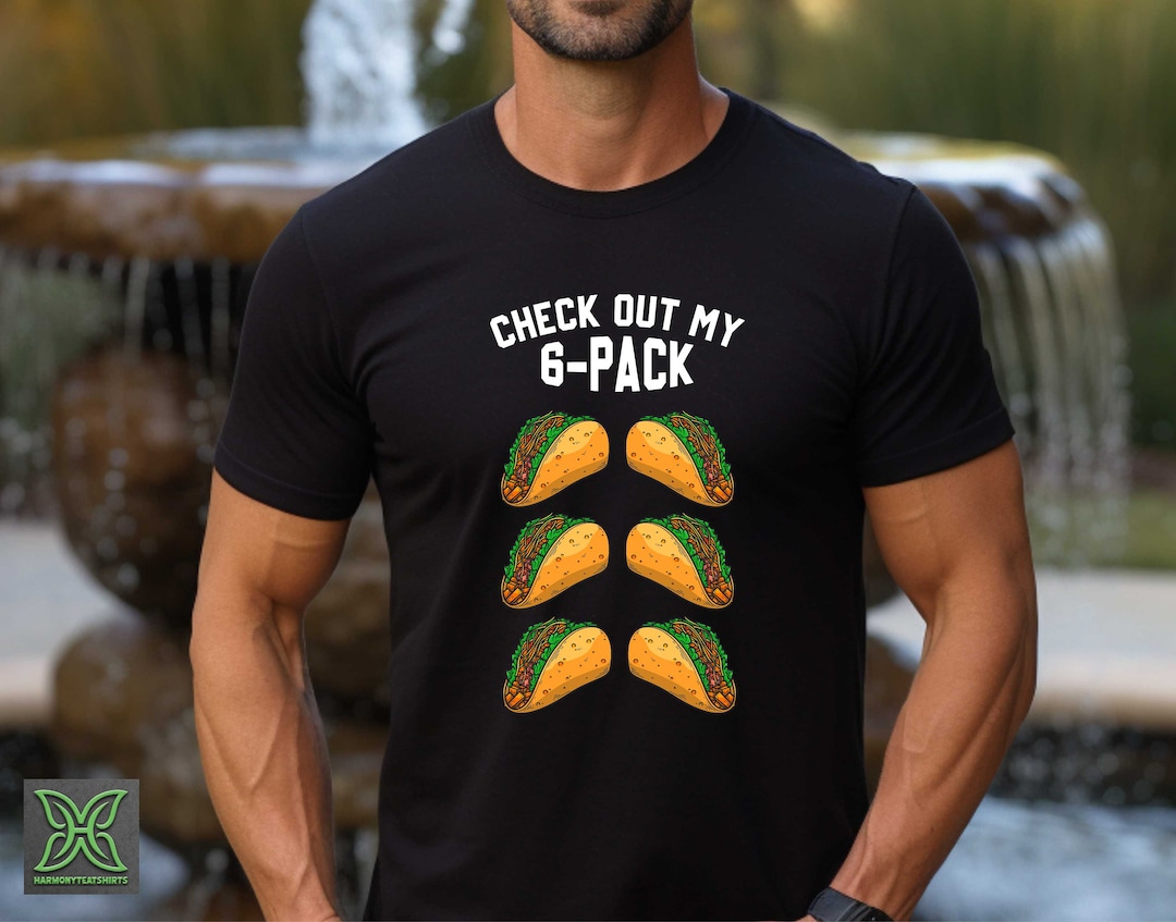 Check Out My Six Pack Tacos Shirt,funny Mexican Food Shirt,cinco De ...