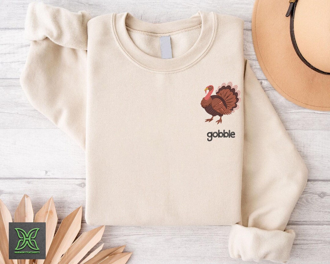 Embroidered Gobble Turkey Sweatshirt, Thanksgiving Turkey Embroidery ...