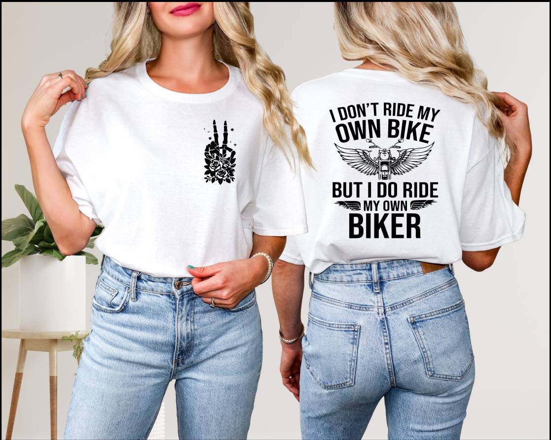 I Don't Ride My Own Bike but I Do Ride My Own Biker Shirt,funny Biker ...