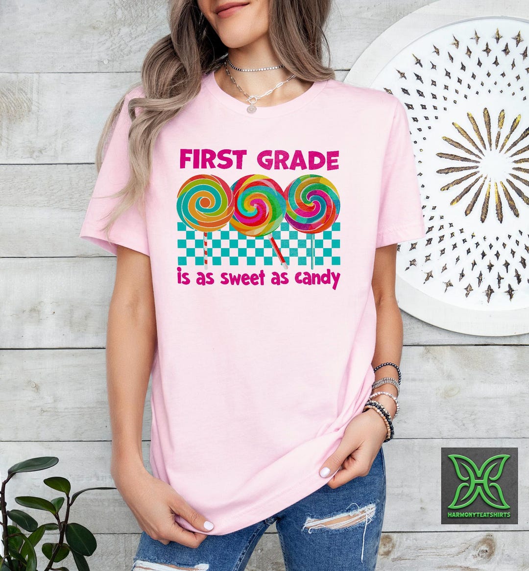First Grade is as Sweet as Candy Shirt,1st Grade Back to School Gift ...