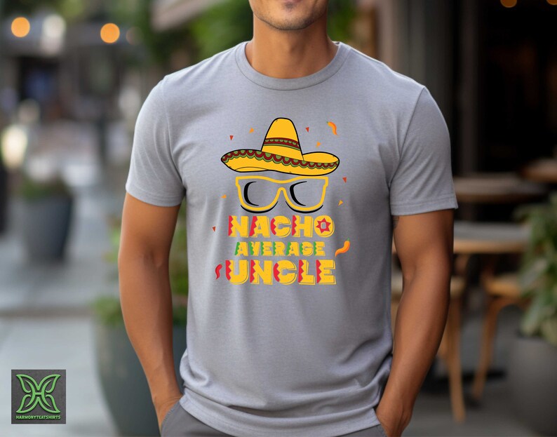 Nacho Average Uncle Shirt,funny Uncle Gifts,funny Cinco De Mayo Tees ...