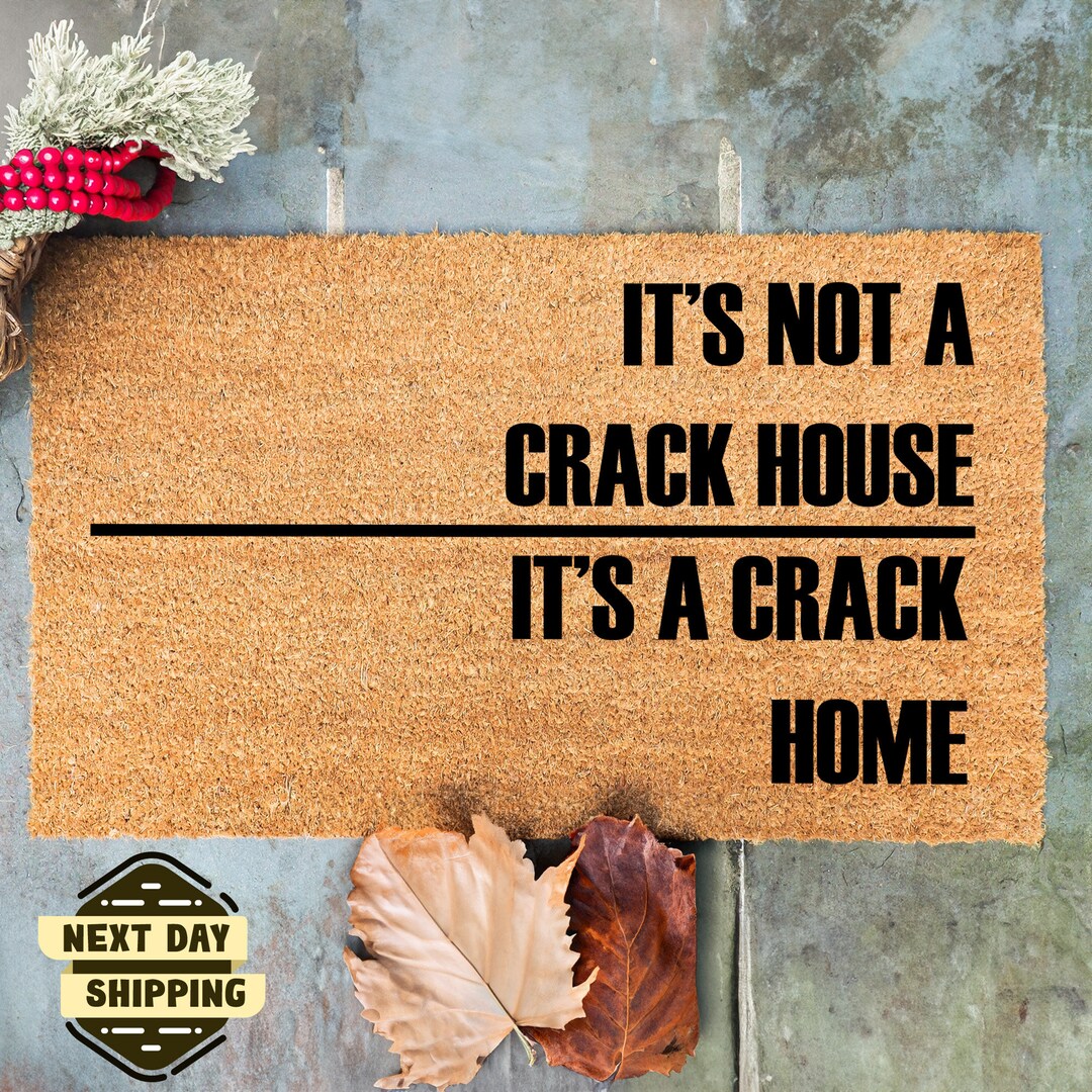 It's Not A Crack House It's A Crack Home Doormat, Funny Mat, Unique ...