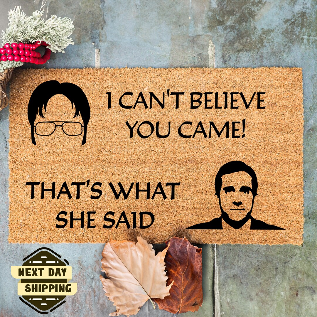 I Can't Believe You Came Door Mat, That's What She Said Door Mat, the ...