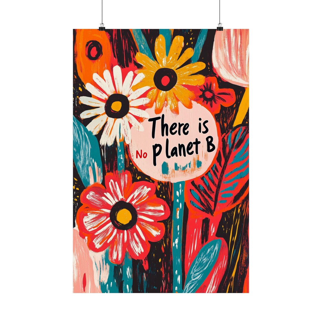 There is No Planet B Poster Wall Art Beautiful Abstract Floral Nature ...