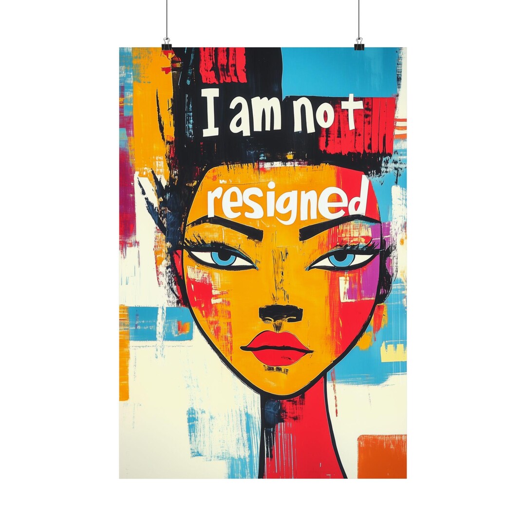 I Am Not Resigned Poster Wall Art Inspiration Resilience and Strength ...