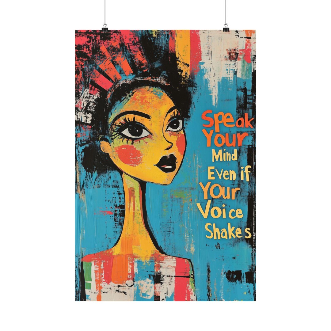 Speak Your Mind Even If Your Voice Shakes Poster Wall Art Supporting ...