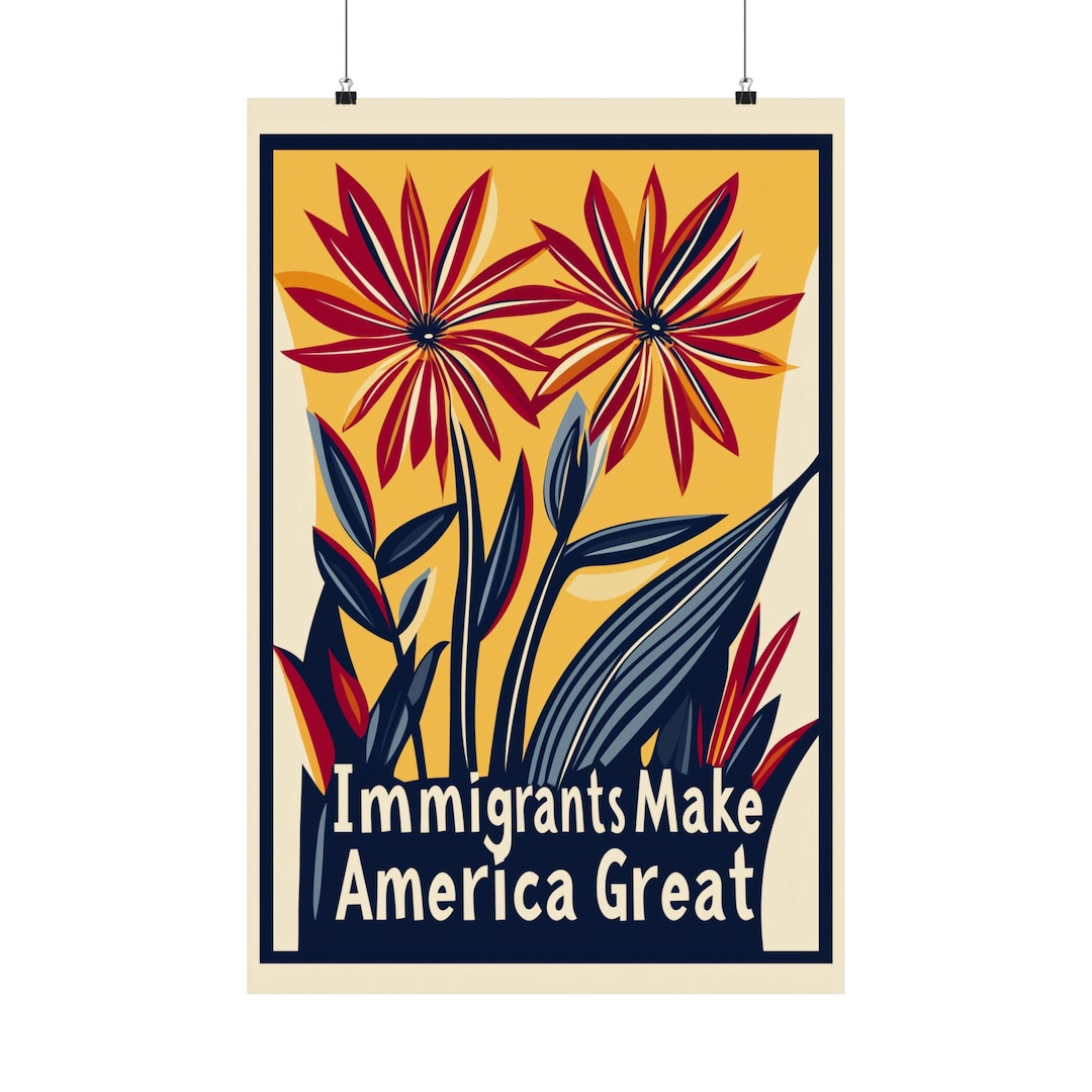 Immigrants Make America Great Floral Poster, Diversity Art Print - Etsy
