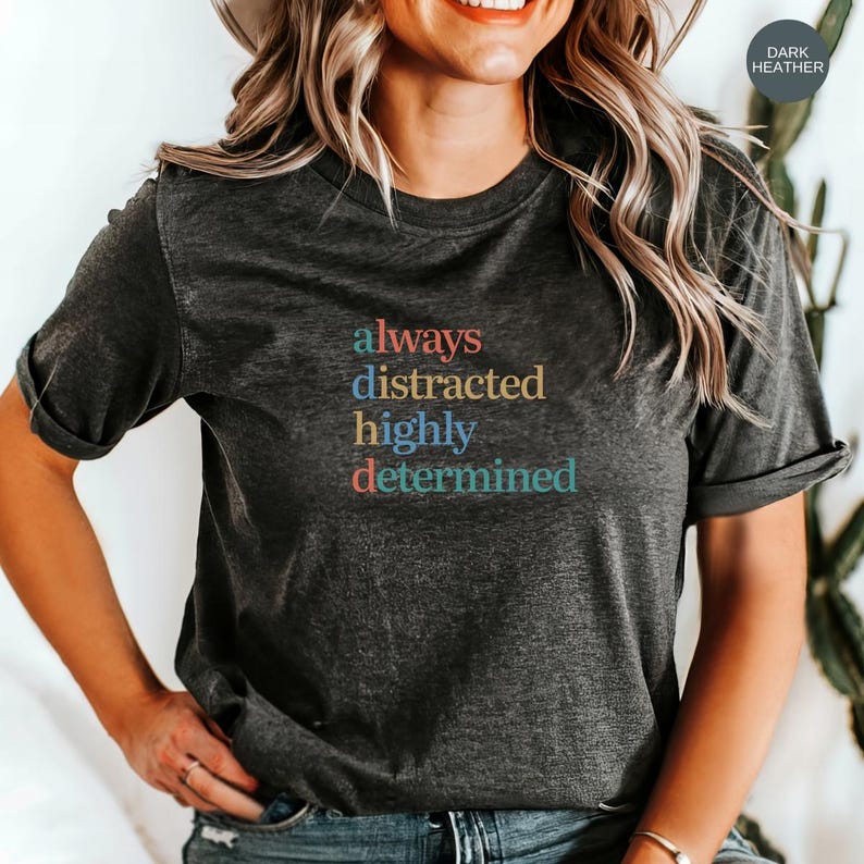 ADHD Shirt Neurodiversity Shirt, Always Distracted Highly Determined ...