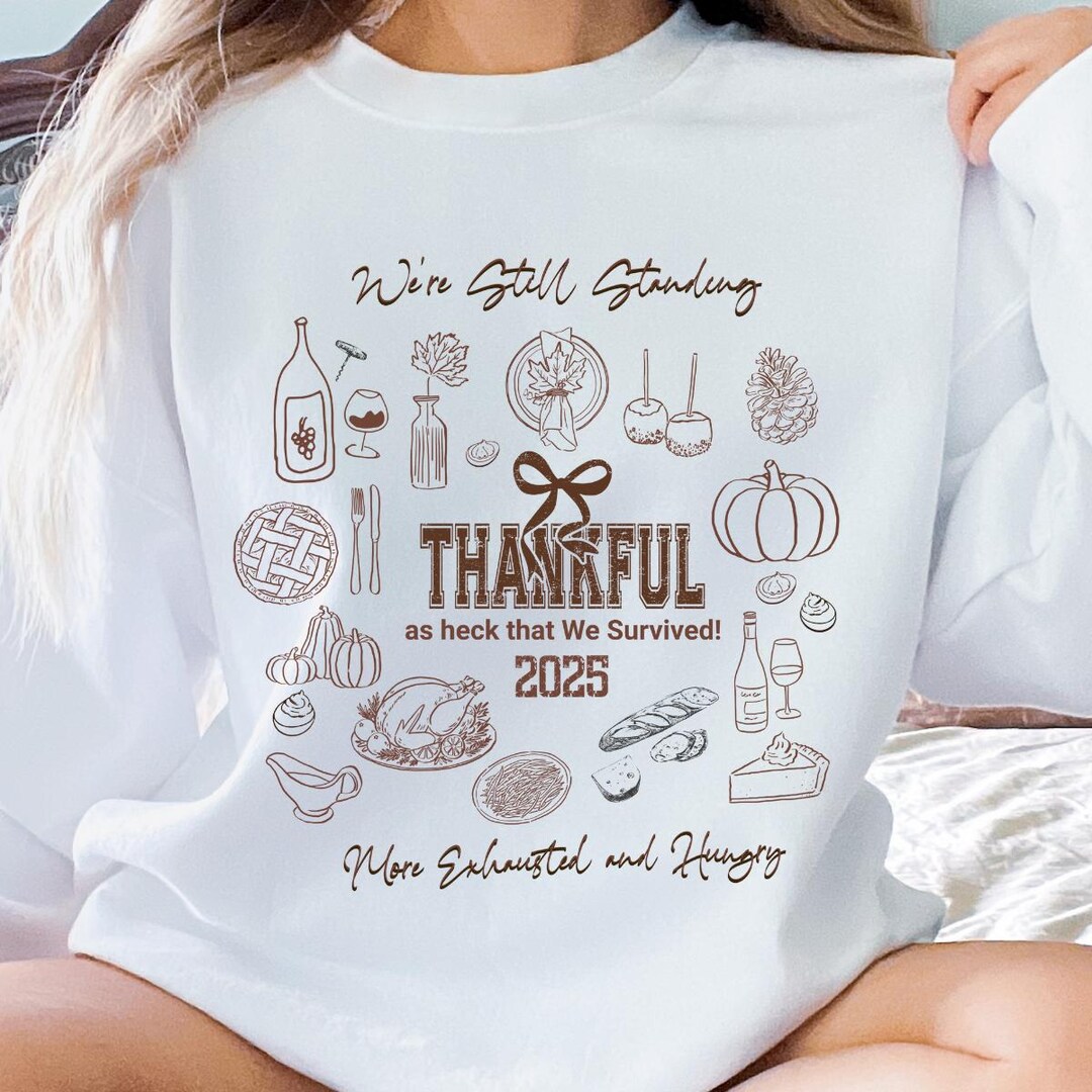 We're Still Standing, Thankful as Heck- Thanksgiving Sweatshirt, Cozy ...