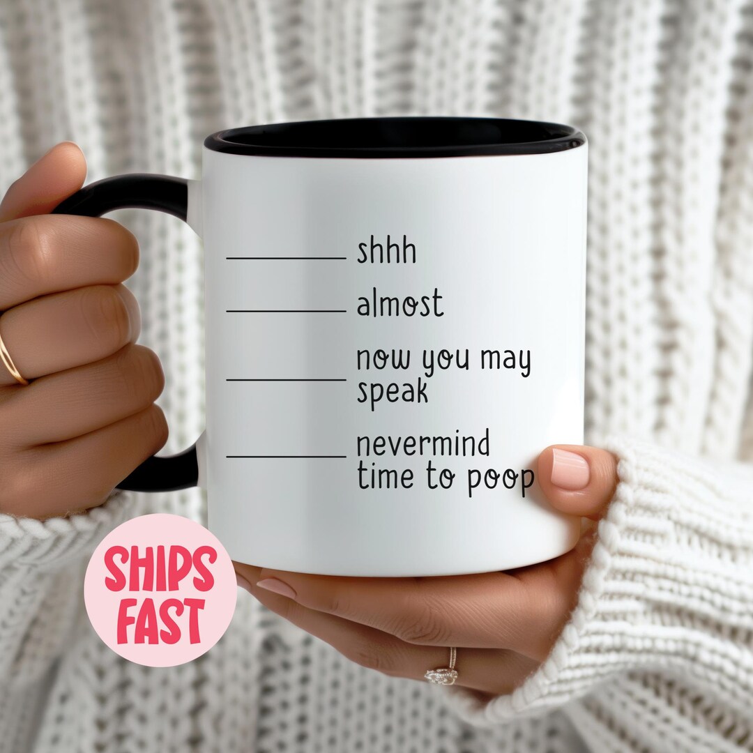 Shhh Almost Now You May Speak Mug, Funny Morning Coffee Mug, Sarcastic ...