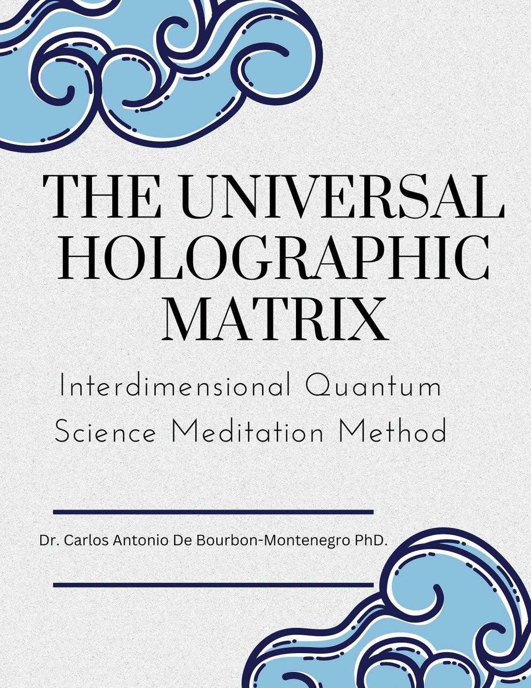 The Universal Holographic Matrix, Interdimensional Quantum Science ...