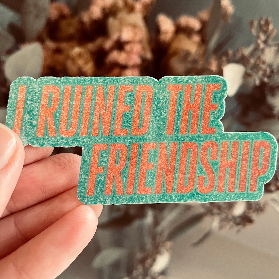 I Ruined the Friendship Sticker | TLOAS Inspired Engagement Marriage ...