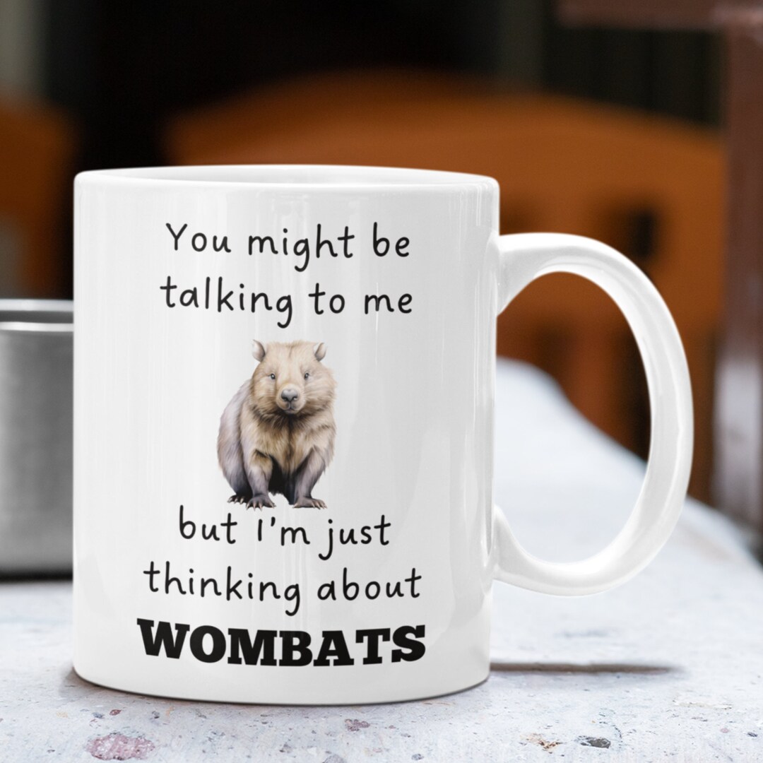 Thinking About Wombats Mug, Wombats Gift, Wombat Mug, Funny Wombat ...