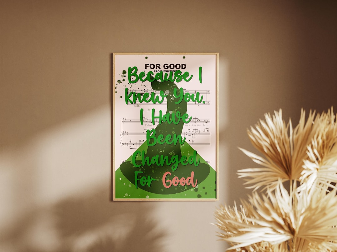 Wicked "for Good" Poster | Because I Knew You I Have Been Changed for ...
