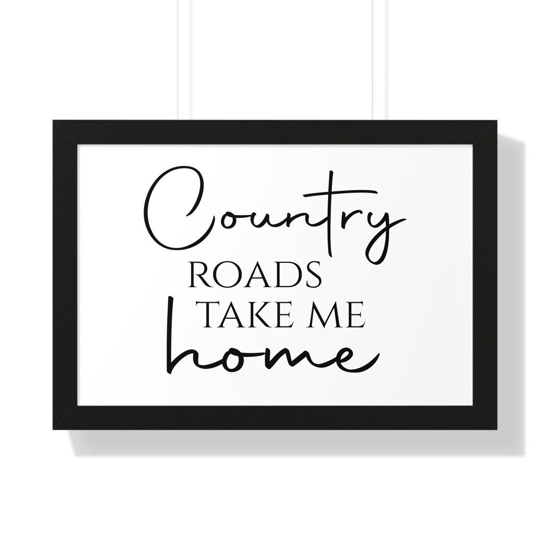 Country Roads Take Me Home Sign, Home Decor, Country Decor, Framed ...