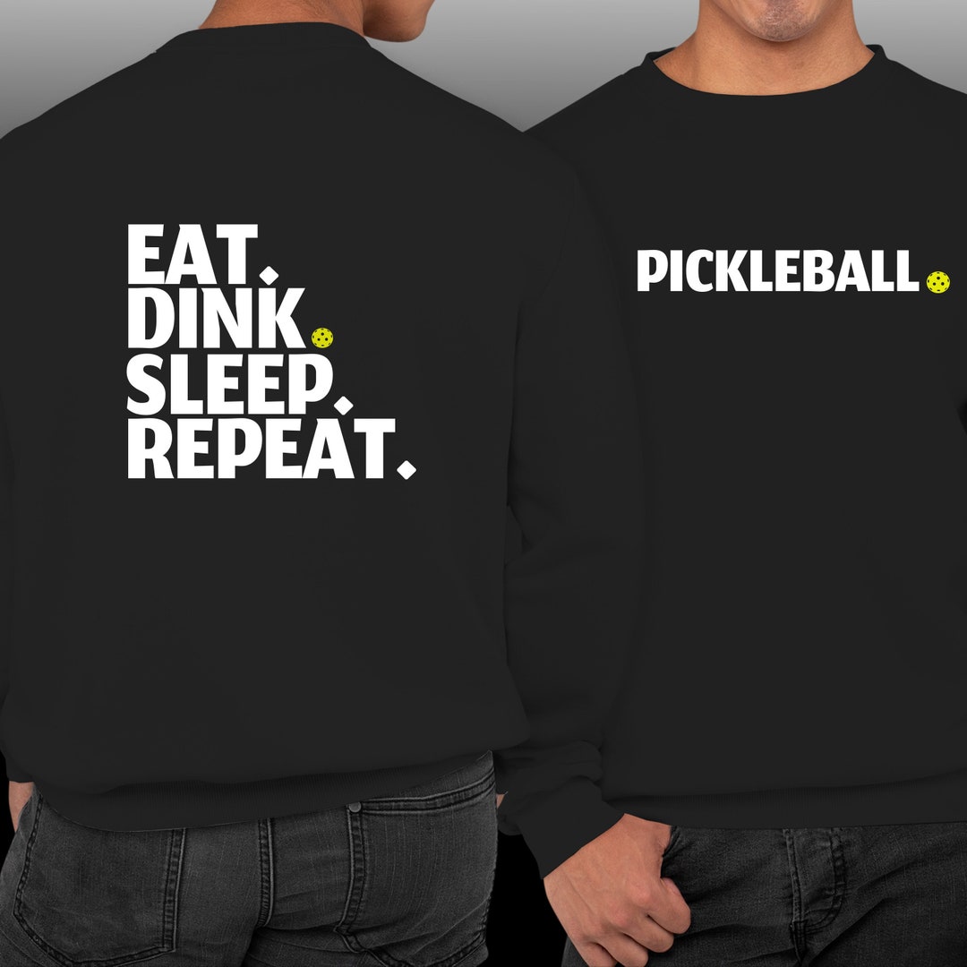 Eat Dink Sleep Pickleball Humor Sweatshirt Fun Sports Quote Shirt ...