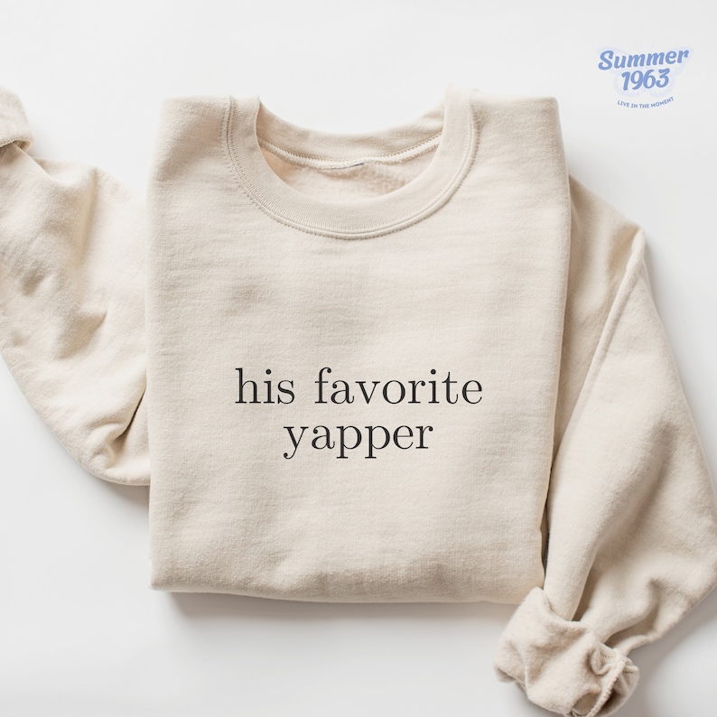 His Favorite Yapper Sweatshirt: Funny Sarcastic Meme Crewneck - Etsy