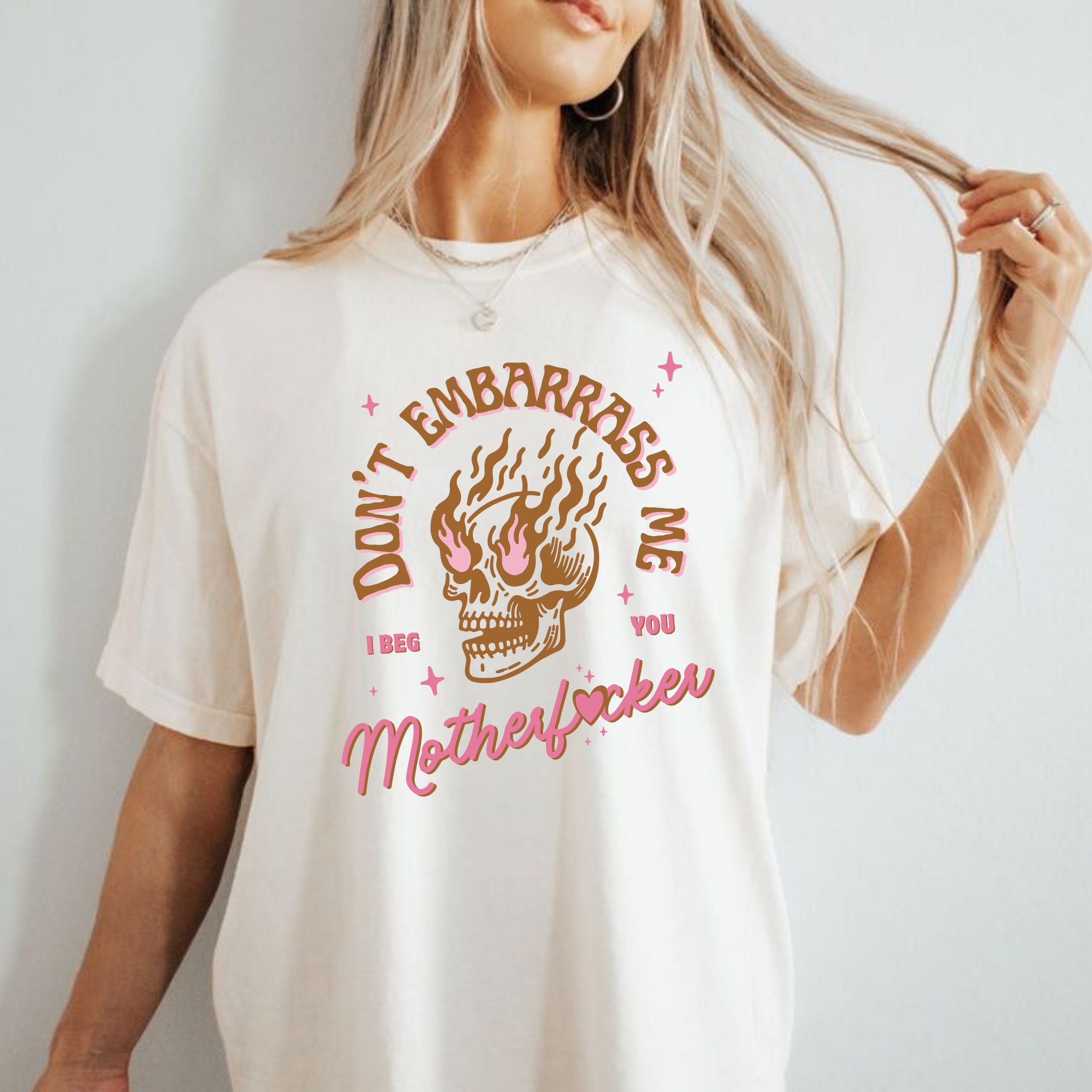 Dont Embarrass Me Shirt Short N Sweet Don't Embarrass Tshirt Me ...