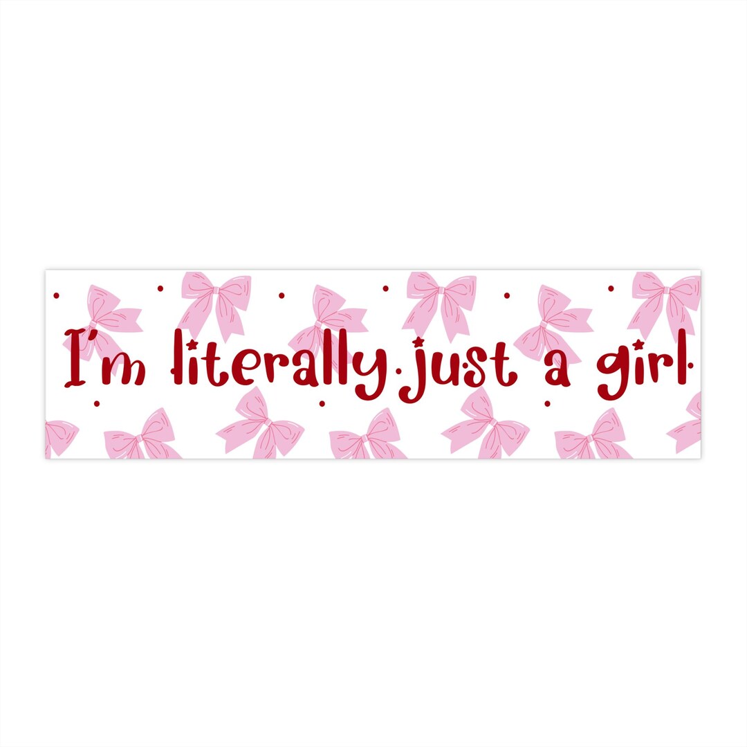 I'm Literally Just a Girl Bumper Sticker | Bow Car Decal - Etsy