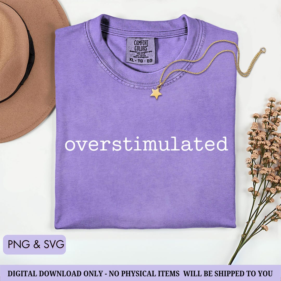 Overstimulated PNG SVG, Funny Introvert Digital Download, Mental Health ...