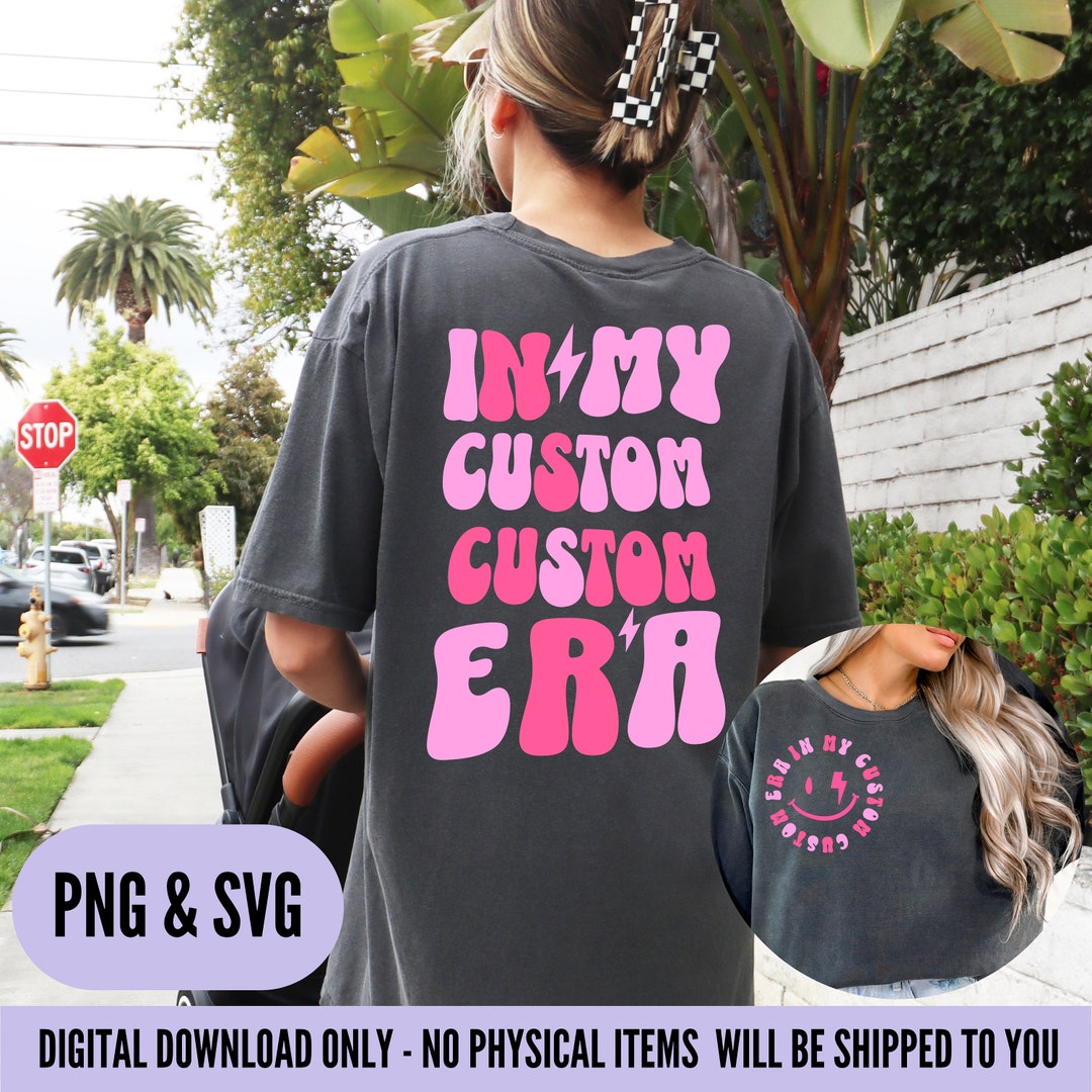 In My Custom Era Svg, in My Era Svg, in My Personalized Era Png, in My Era Png, Personalized in ...